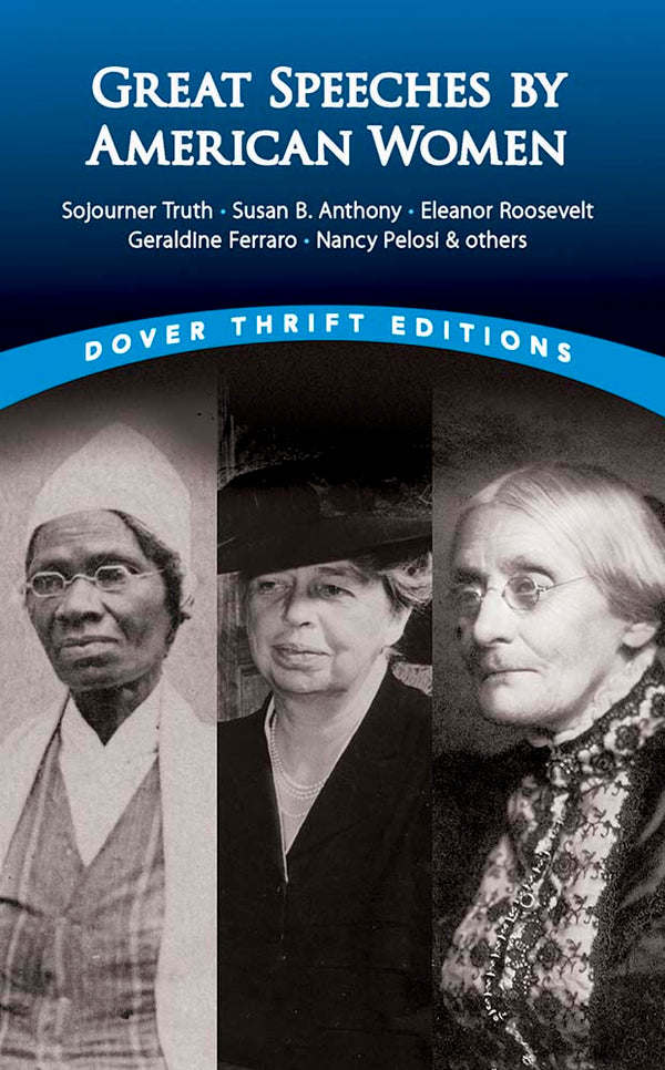 Great Speeches by American Women: Sojourner Truth, Susan B. Anthony, E ...